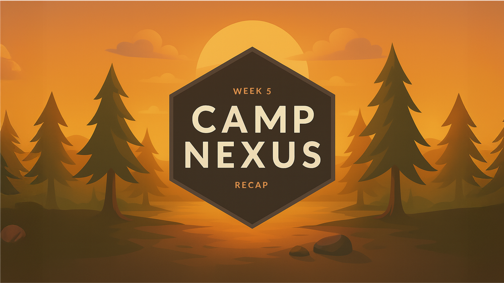 Camp Nexus Recap: Week 5