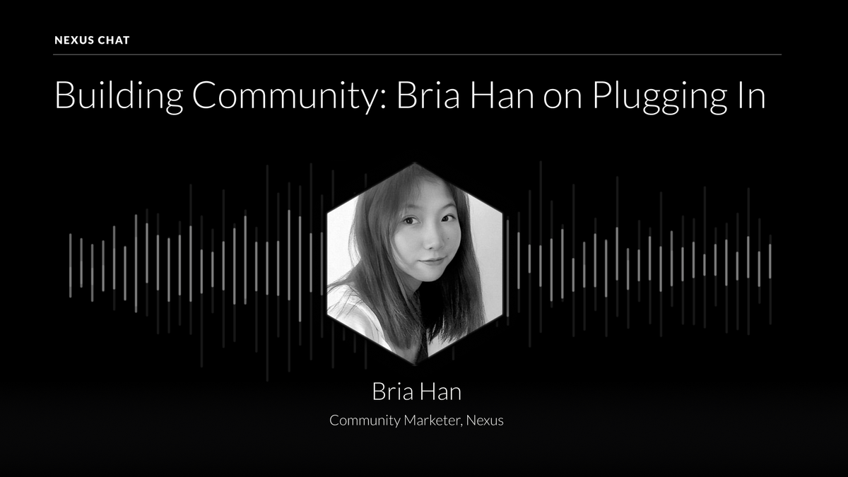 Community Building: Bria Han on Plugging In
